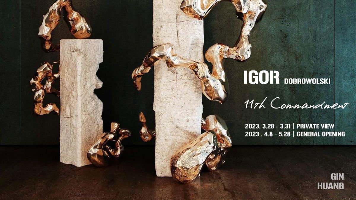 Igor Dobrowolski, '11th Commandment' at Gin Huang Gallery, Taichung City, Taiwan on 8 Apr–28 May ...